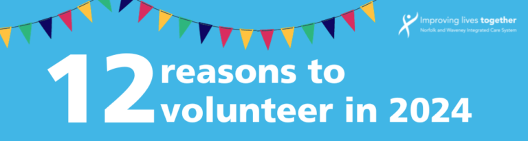 Volunteering - 12 reasons to volunteer in 2024 - Norfolk and Waveney ICS